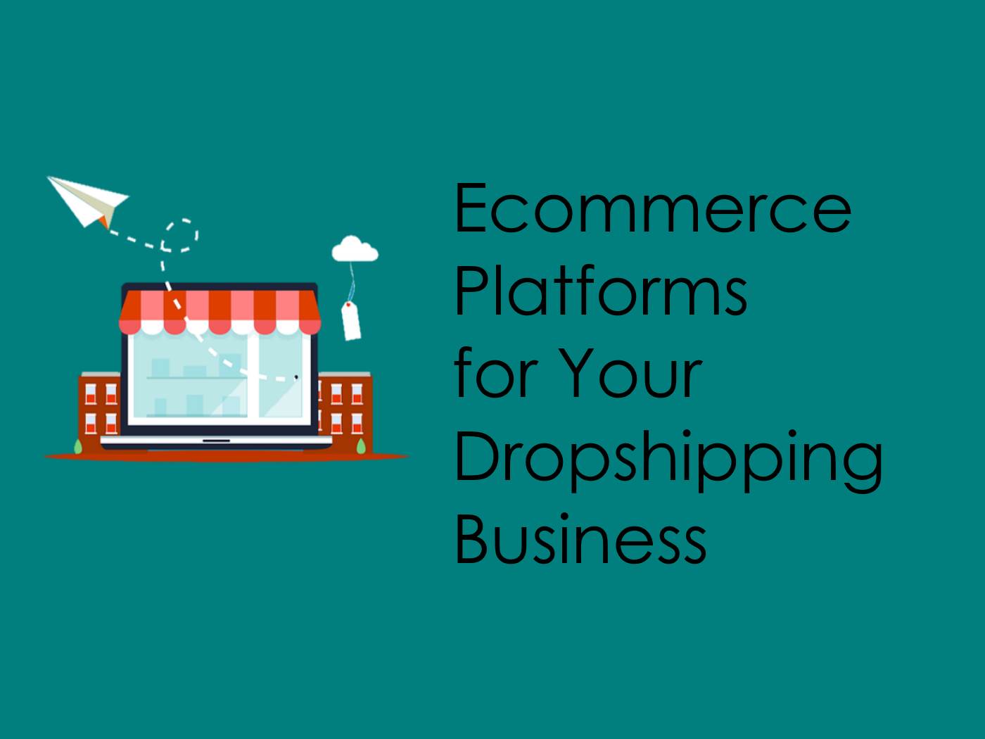 Best Ecommerce Platforms for Your Dropshipping Business